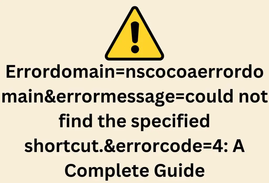 Errordomainnscocoaerrordomainanderrormessagecould Not Find The Specified Shortcutanderrorcode4